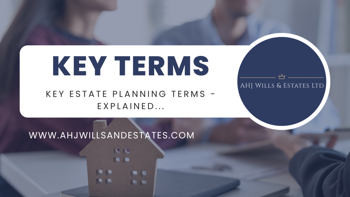 Estate Planning Terms Explained - AHJ Wills & Estates Ltd